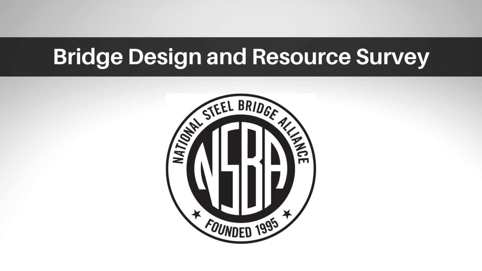 NSBA Bridge Design and Resource Survey - Short Span Steel Bridges